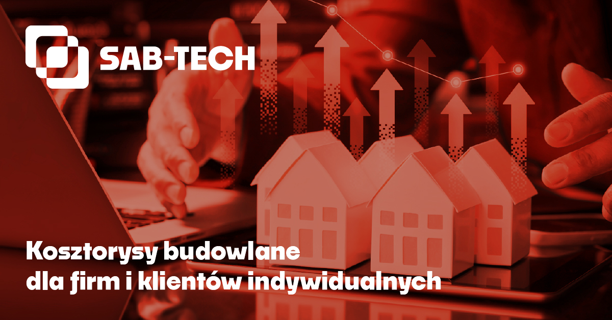 Kosztorysy budowlane dla firm i klientów indywidualnych | SAB-TECH